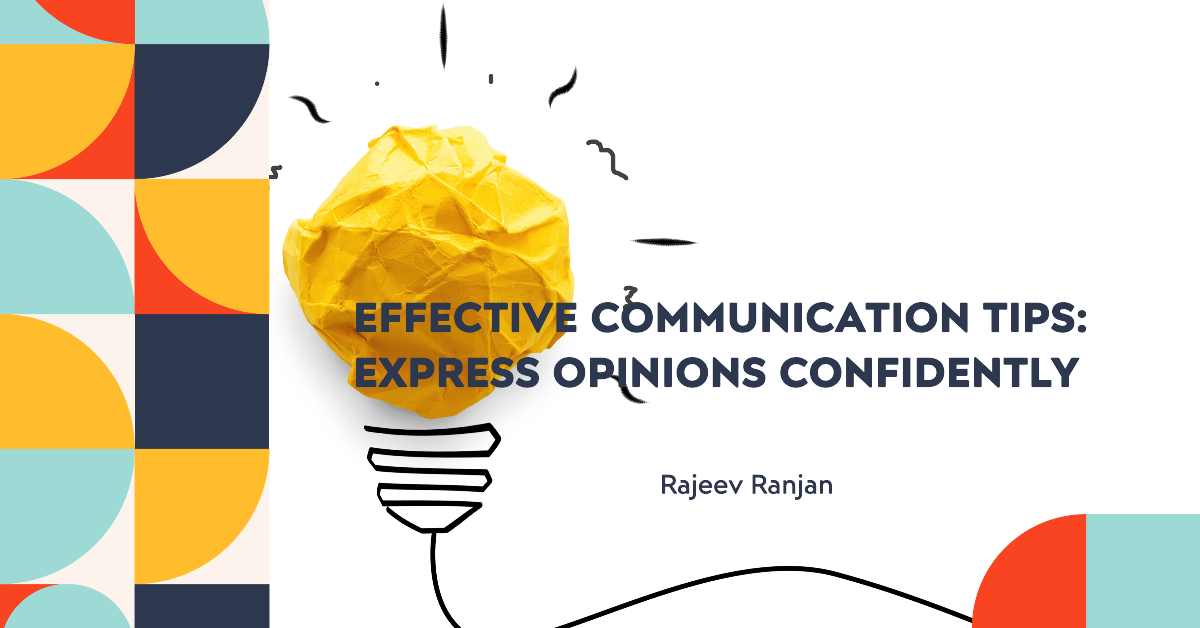 How to Communicate your opinions, ideas confidently and effectively ...