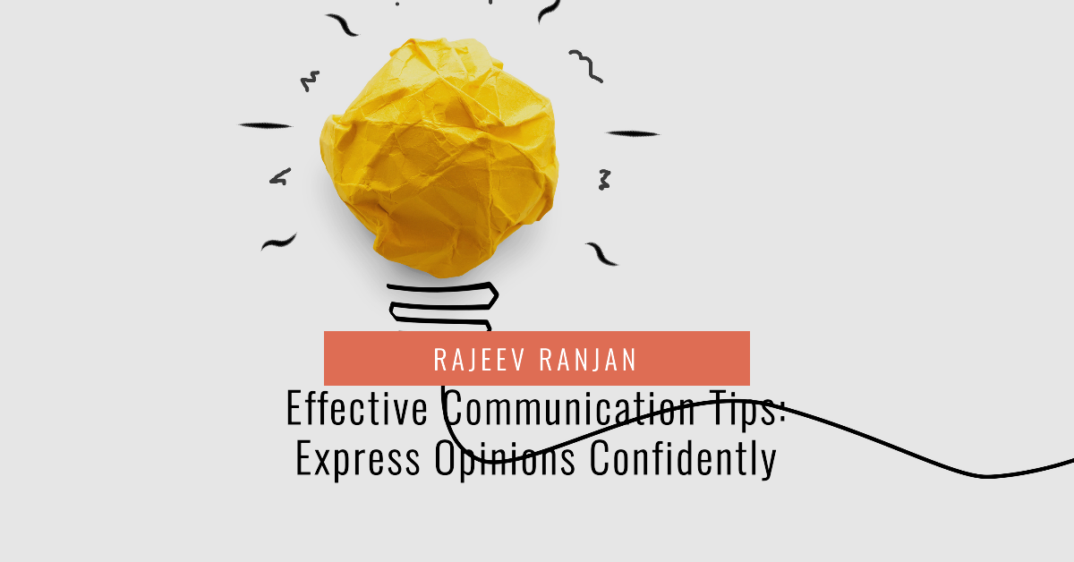How to Communicate your opinions, ideas confidently and effectively ...