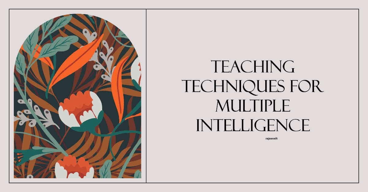 Eight Teaching Techniques for Promoting “Multiple Intelligence” in the ...